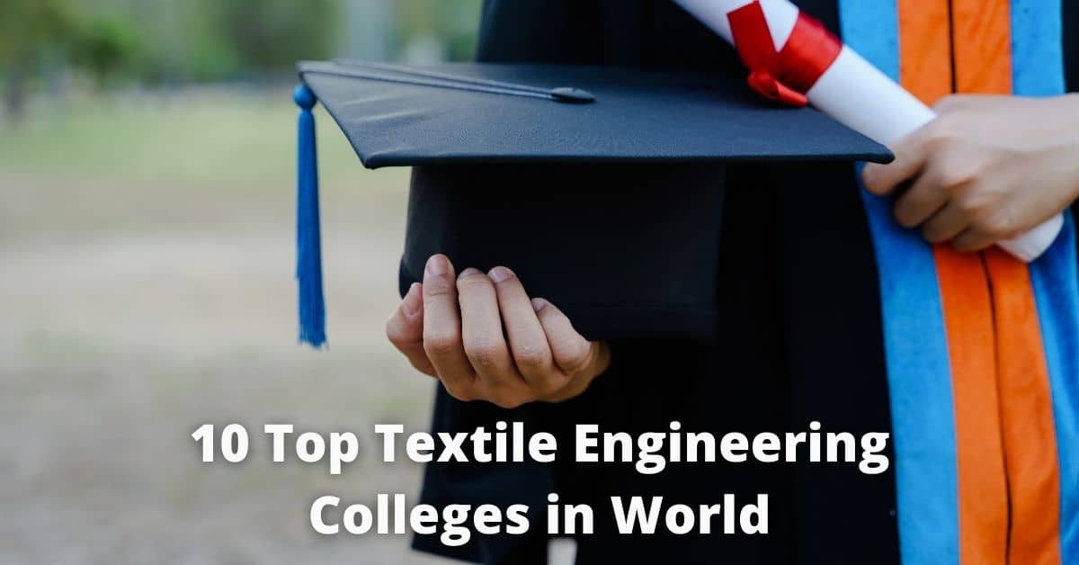 10 Top Textile Engineering Colleges In World - Textile Details
