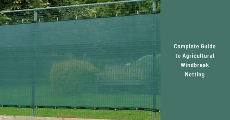 Complete Guide To Agricultural Windbreak Netting [Updated]