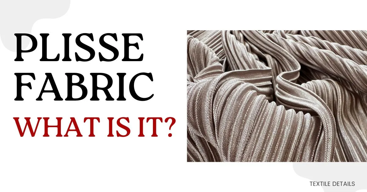What Is Plisse Fabric? (Introduction) - Textile Details