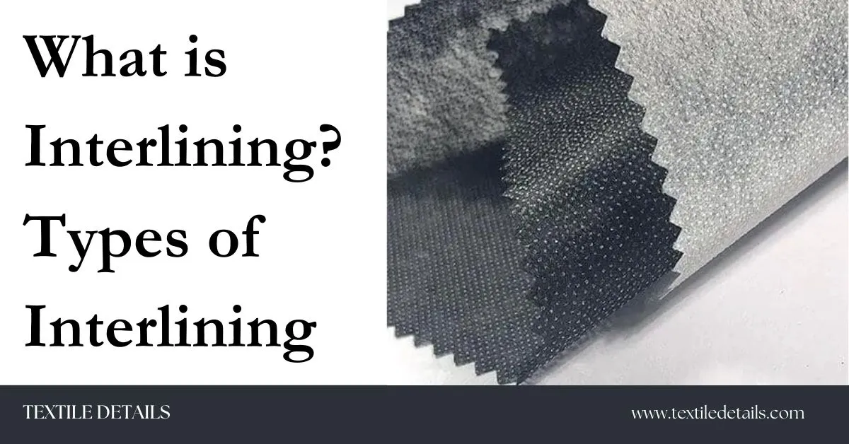 What Is Interlining? Types Of Interlining - Textile Details What Is Interlining? Types Of Interlining - Textile Details