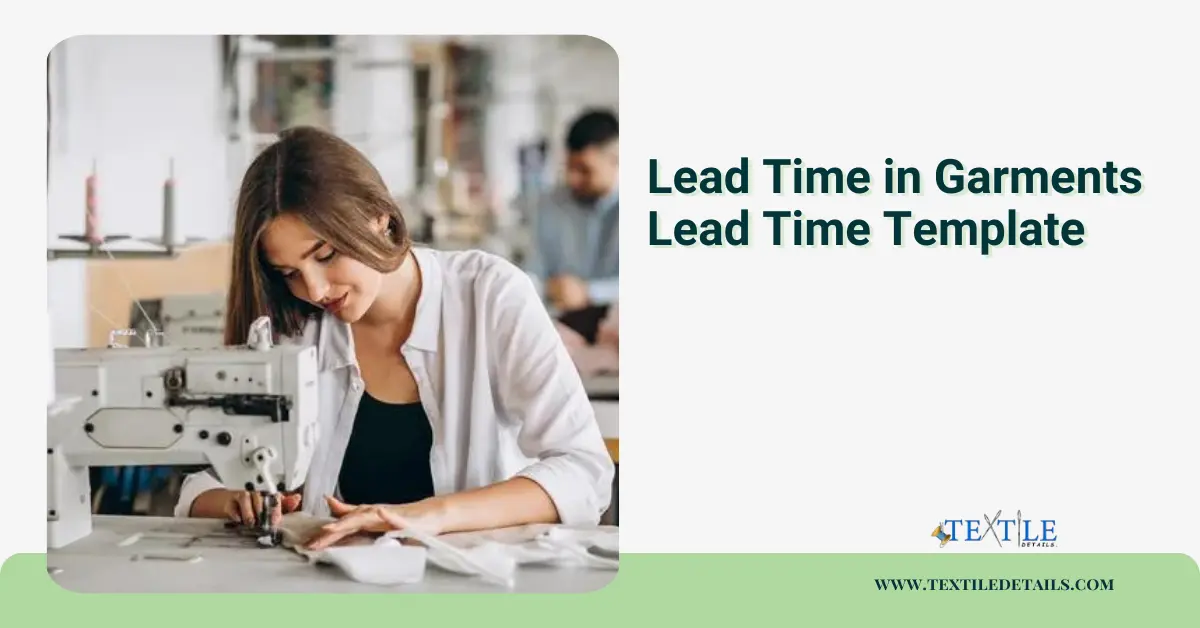 Lead Time In Garments | Lead Time Template - Textile Details