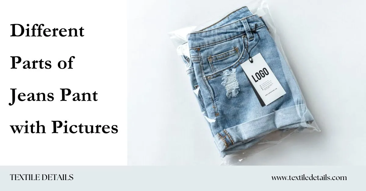 Different Parts Of Jeans Pant With Pictures - Textile Details Different Parts Of Jeans Pant With Pictures - Textile Details